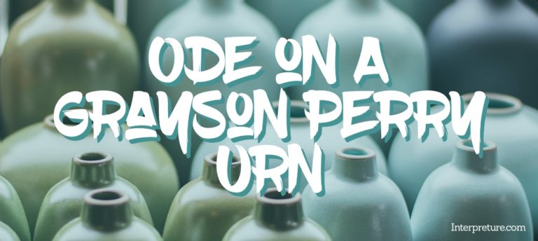 Ode on a Grayson Perry Urn - Poem Analysis and Notes - Interpreture
