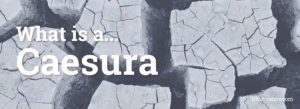 Caesura - What is a Caesura? - English Literature Glossary