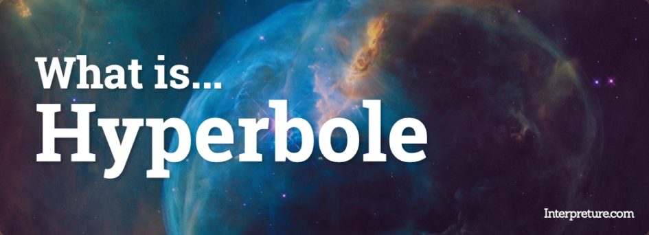 Hyperbole - What is a Hyperbole? - English Literature Glossary